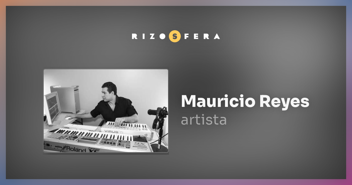 Mauricio Reyes — Rizosfera » Autori