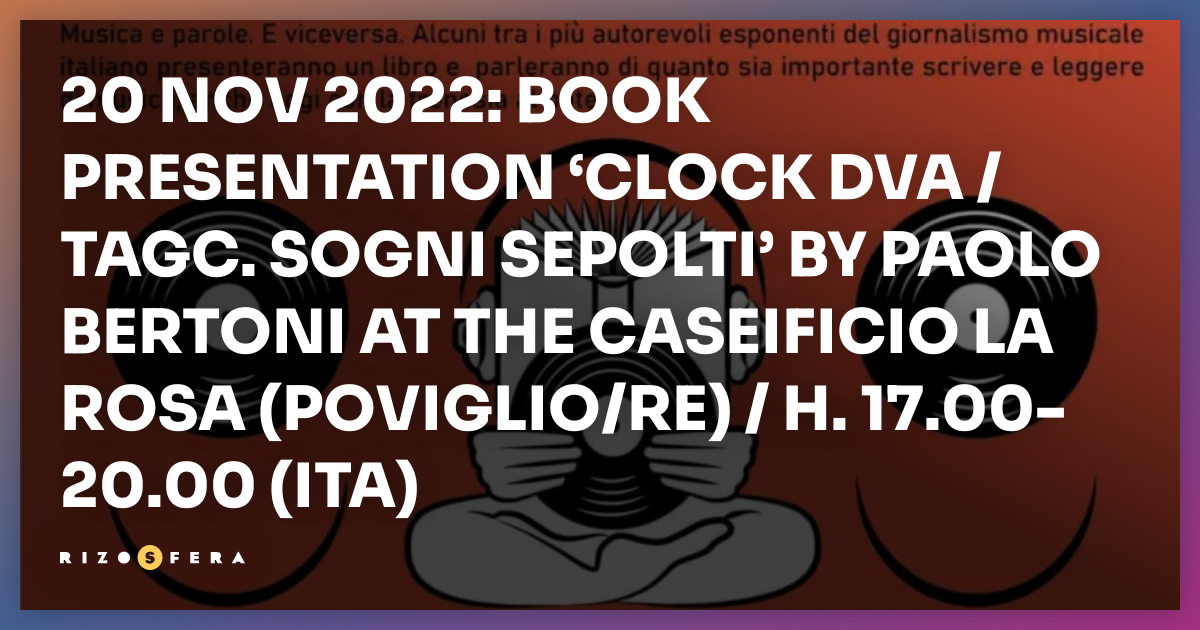 20 Nov 2022: Book presentation ‘Clock DVA / TAGC. Sogni sepolti’ by ...