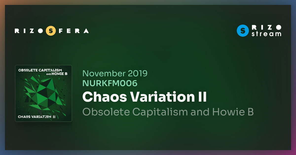 "Chaos Variation II" by Obsolete Capitalism and Howie B — Rizosfera » Shop