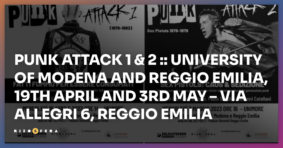 PUNK ATTACK 1 & 2 :: UNIVERSITY OF MODENA AND REGGIO EMILIA, 19th APRIL ...