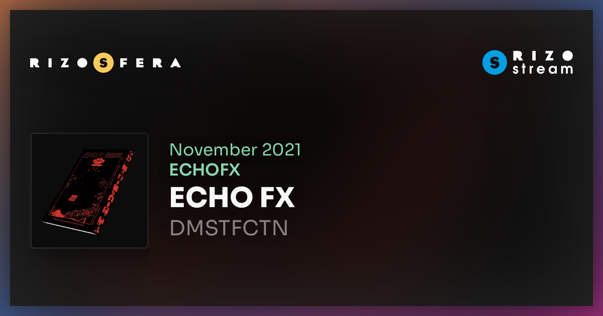 "ECHO FX" by DMSTFCTN — Rizosfera » Shop