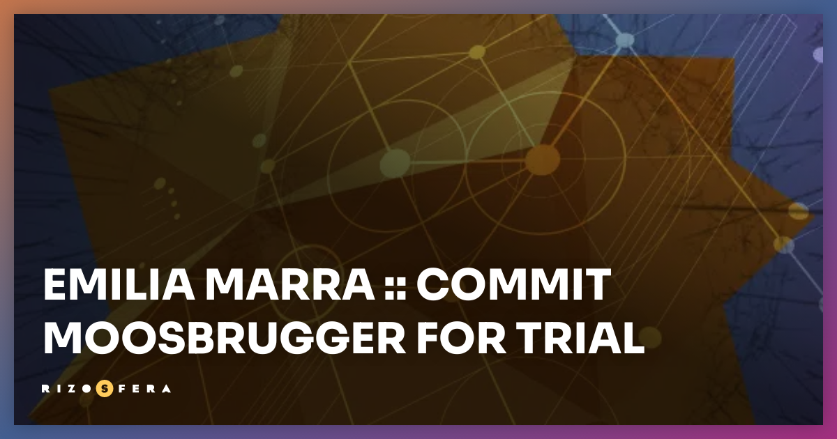 Emilia Marra :: Commit Moosbrugger for Trial — Rizosfera » Blog
