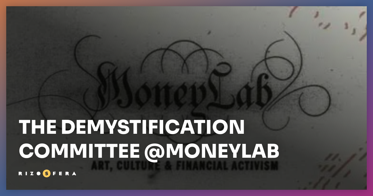 The Demystification Committee @MoneyLab — Rizosfera » Blog